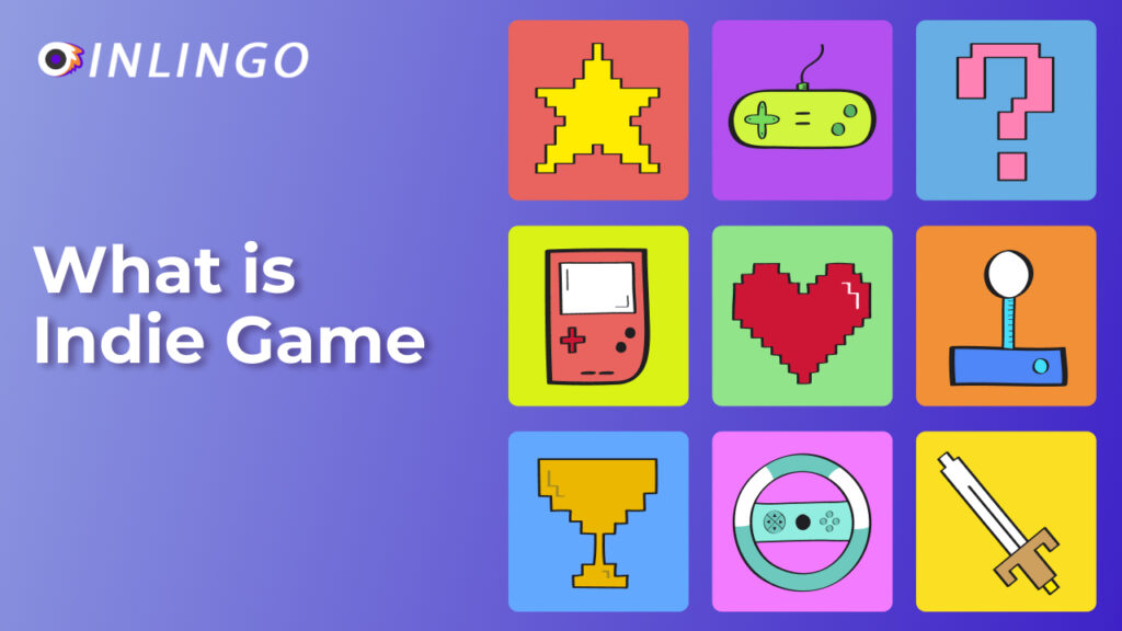 What is Indie game - what does it mean and what makes them appealing
