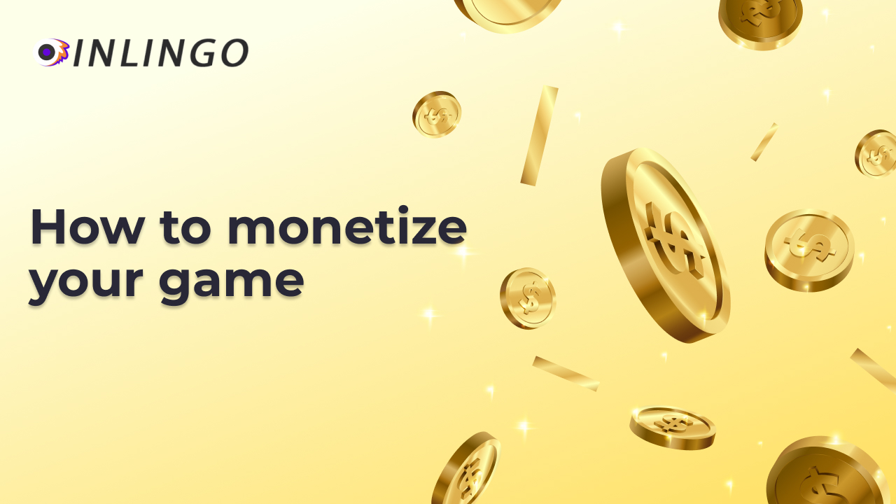 How to monetize your game - Everything you should know about game ...